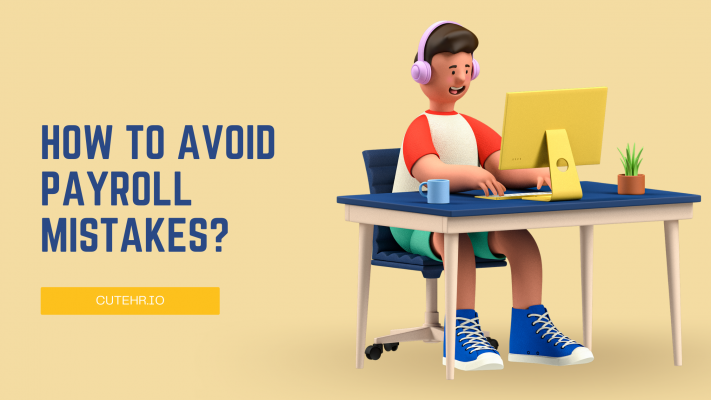 9 Common Payroll Mistakes And How to Avoid Them? - CuteHR