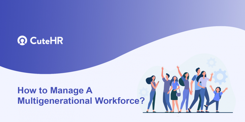 Multigenerational Workforce: How to Effectively Manage?