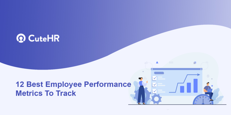 12 Best Employee Performance Metrics To Track