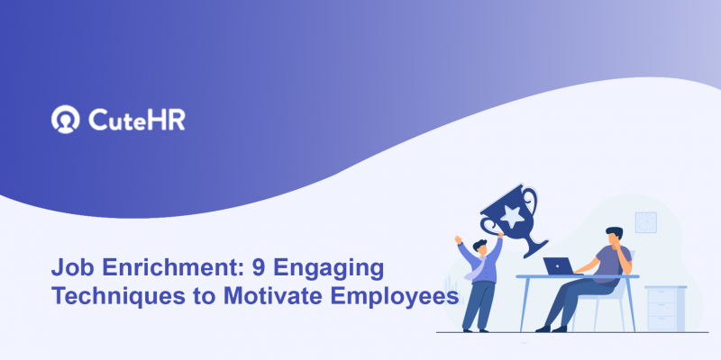 Job Enrichment: 9 Engaging Techniques to Motivate Employees