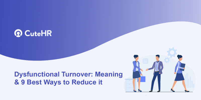Dysfunctional Turnover: Meaning & 9 Best Ways to Reduce it